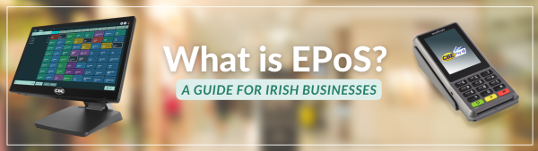 What is EPoS? A Guide for Irish Businesses - CBE – EPoS Software , EPoS Systems and EPoS ...