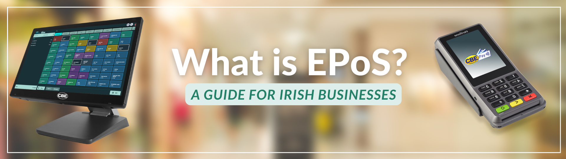 What is EPoS? A Guide for Irish Businesses - CBE – EPoS Software , EPoS Systems and EPoS ...