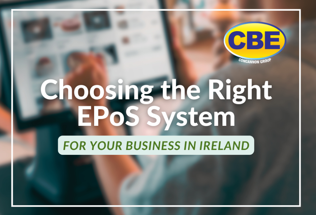Choosing the Right EPoS System for Your Business in Ireland - CBE ...