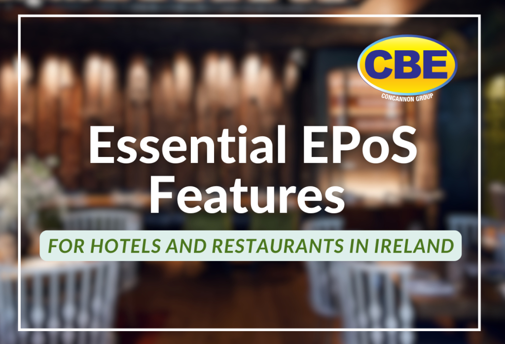 Essential EPoS Features for Hotels and Restaurants in Ireland - CBE ...
